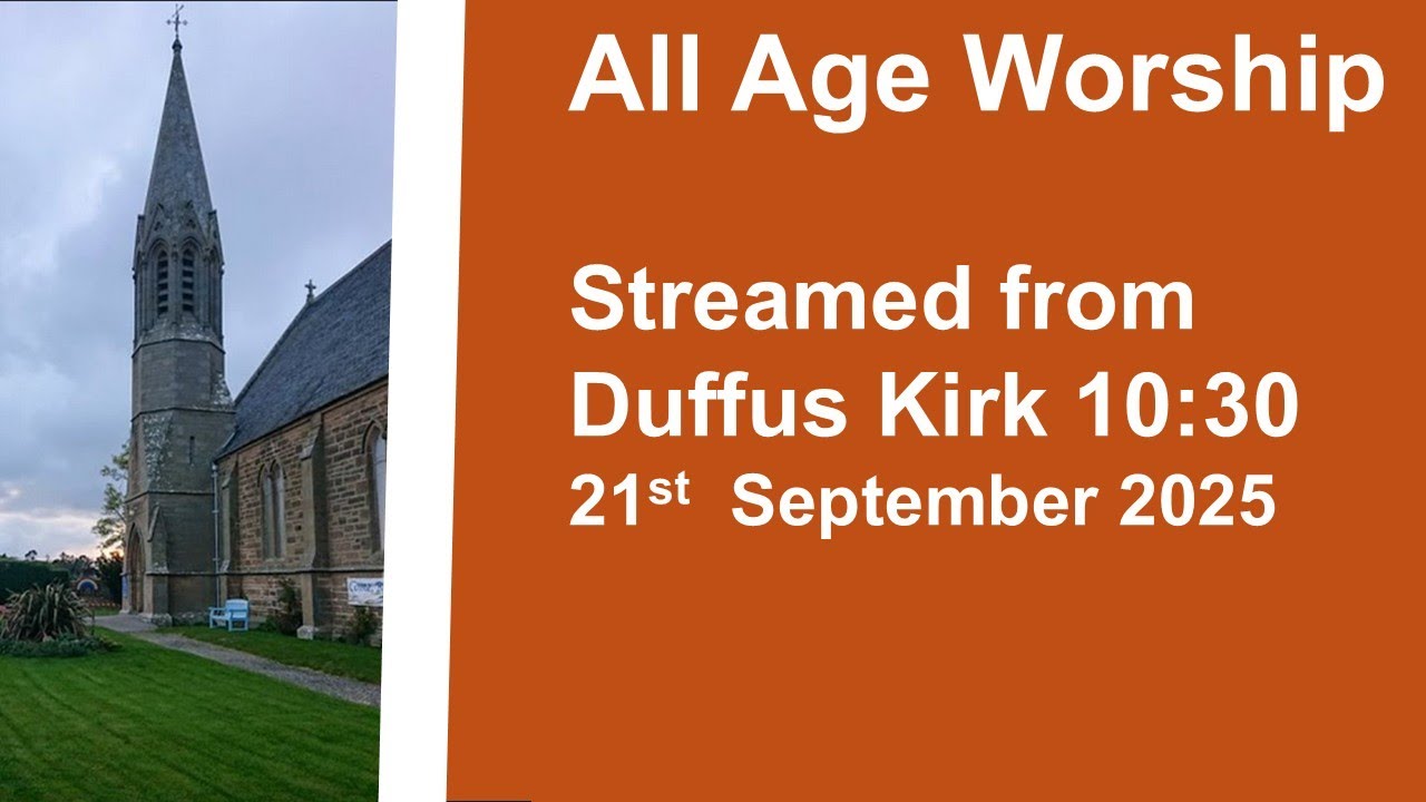 All-Age Worship | 21st September 2025 | 10.30am | Live from Duffus Kirk ...