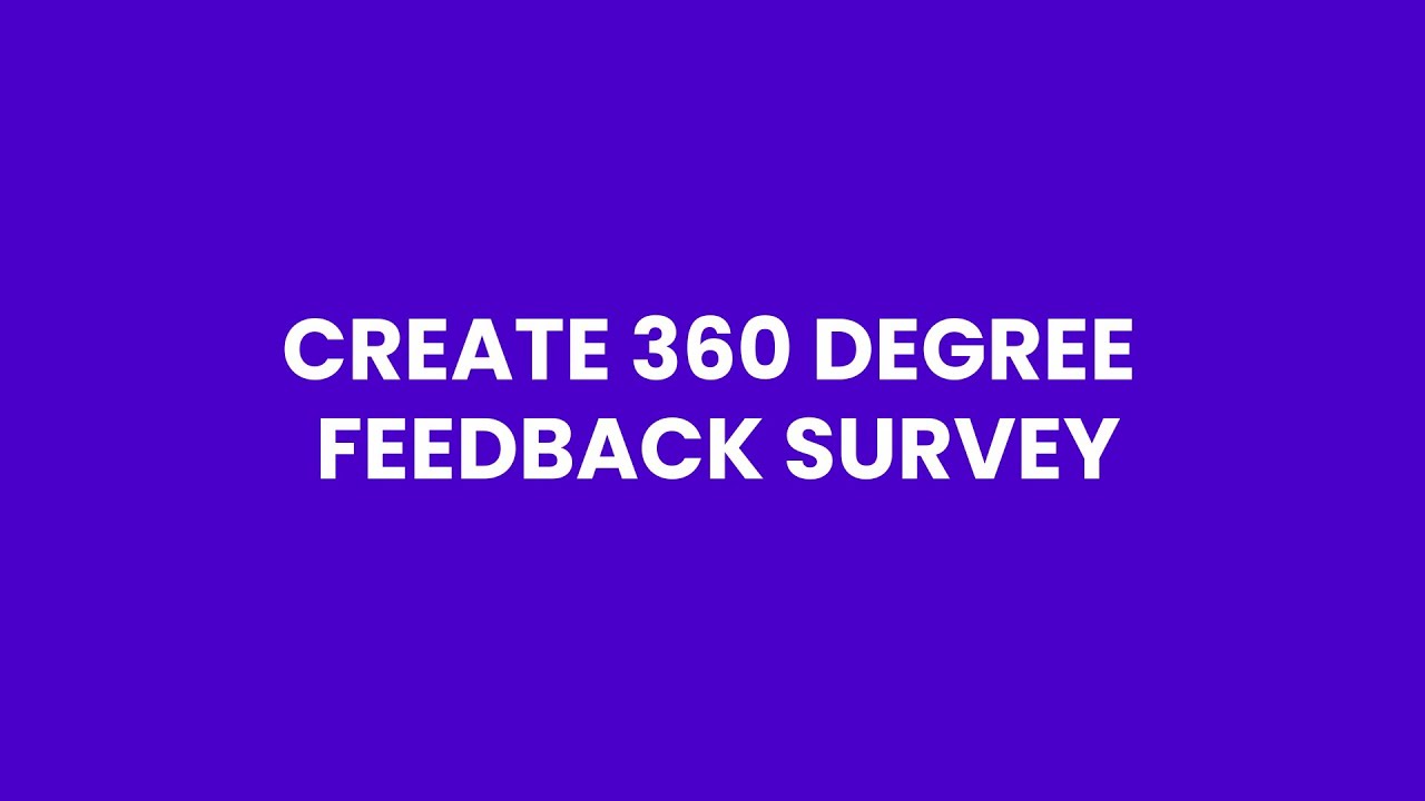 Create a 360-degree Feedback Survey Questionnaire in a Few Easy Steps ...