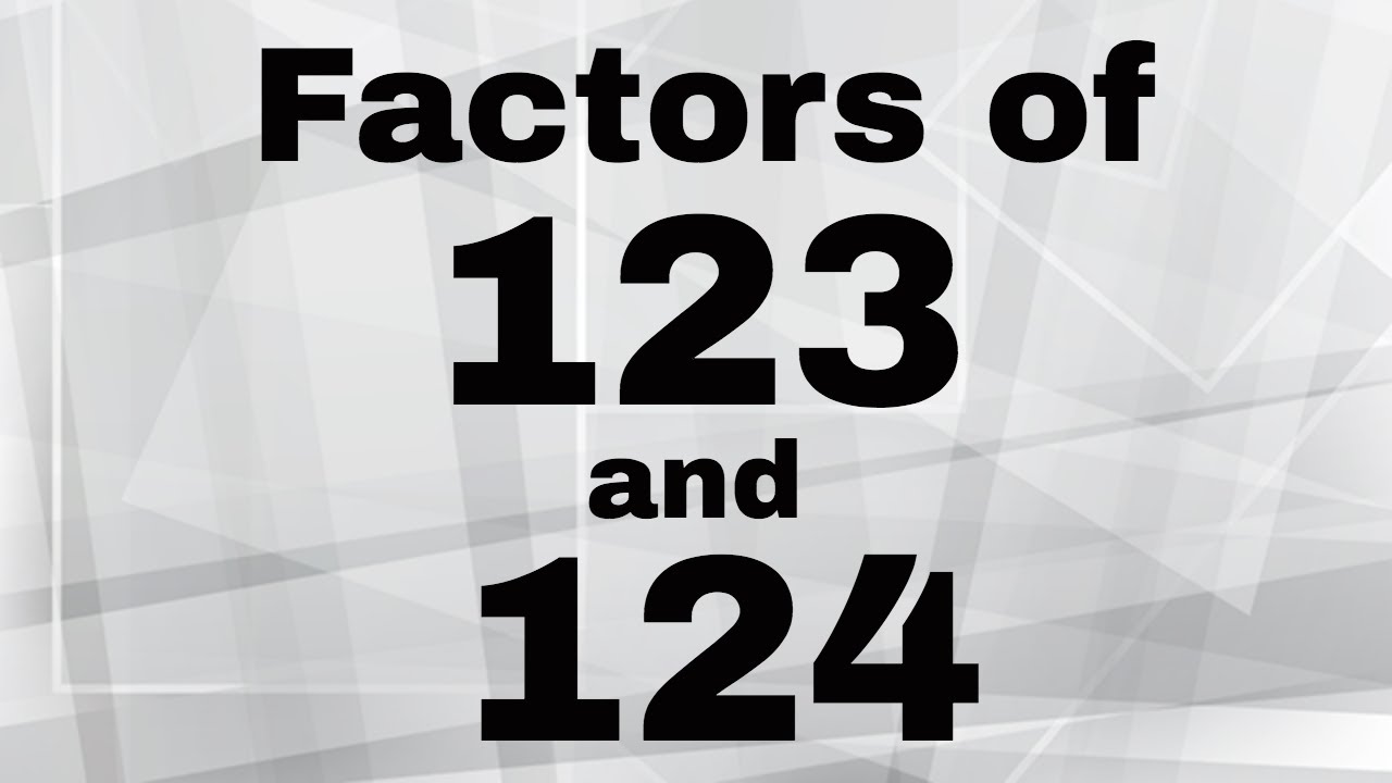 Factors Of 123 And 124 YouTube