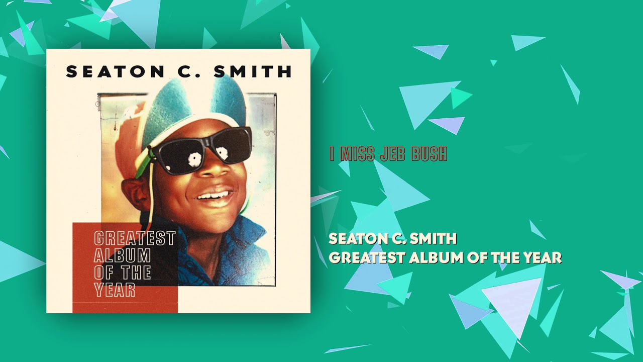 I Miss Jeb Bush | Greatest Album of the Year | Seaton C. Smith - YouTube