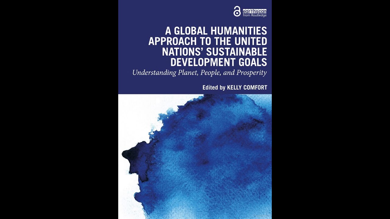 A Global Humanities Approach to the UN SDGs: Book Launch Recording ...