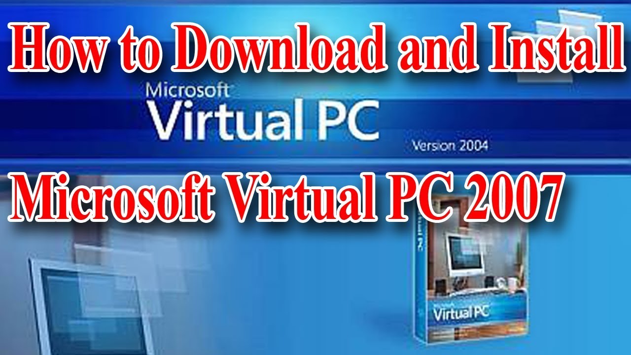 How to Download and Install Microsoft Virtual PC 2007 Video Tutorial ...