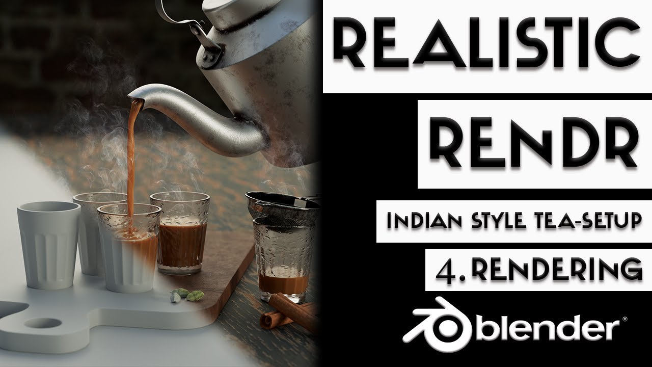 Chapter 4 - Render - Blender Realistic Render - Tea setup - Indian tea ...
