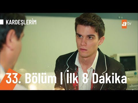 Kardeşlerim 33. Bölüm İlk 8 Dakika