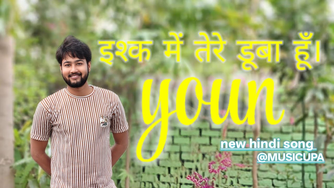 Ishq mein tere duba hun youn | new hindi song | @MUSICUPA - YouTube