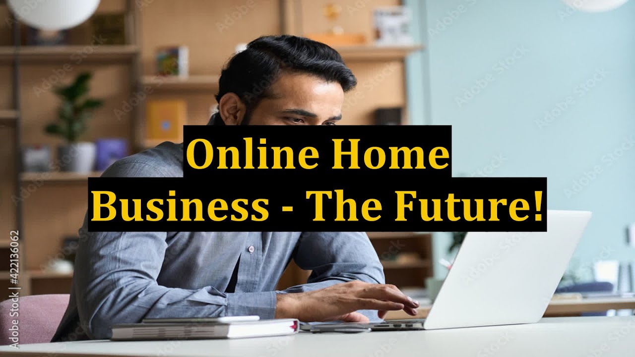 Online Home Business - The Future! - YouTube