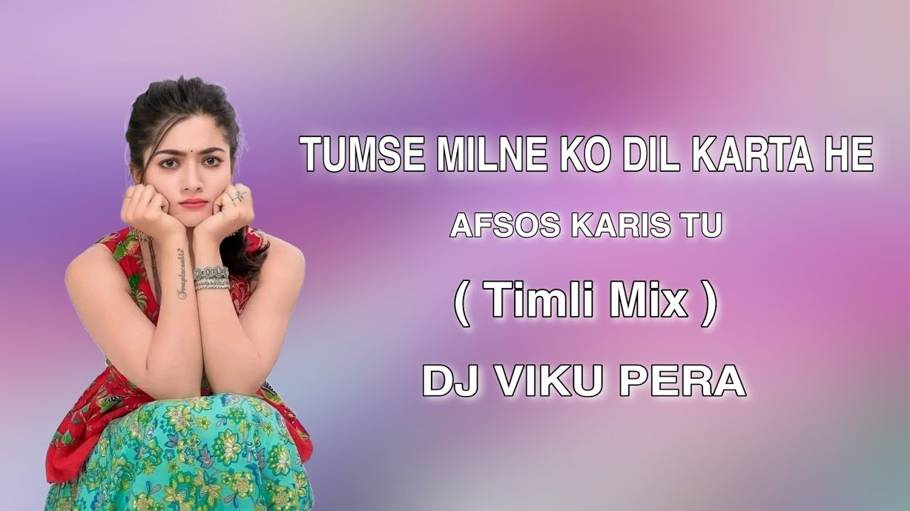 TUMSE MILNE KO DIL KARTA HE vs AFSOS KARIS TU || 2023 NEW TIMLI MIX ...