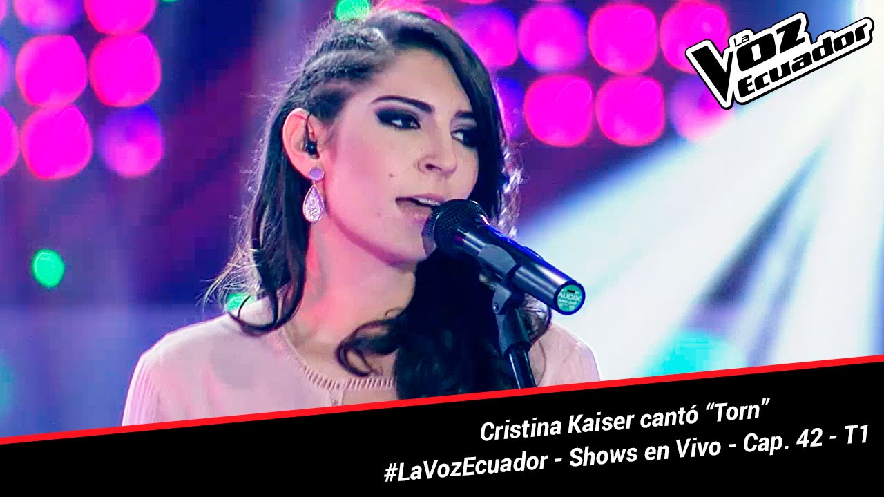 Cristina Kaiser cantó “Torn” - La Voz Ecuador - Shows en Vivo - Cap. 42 ...