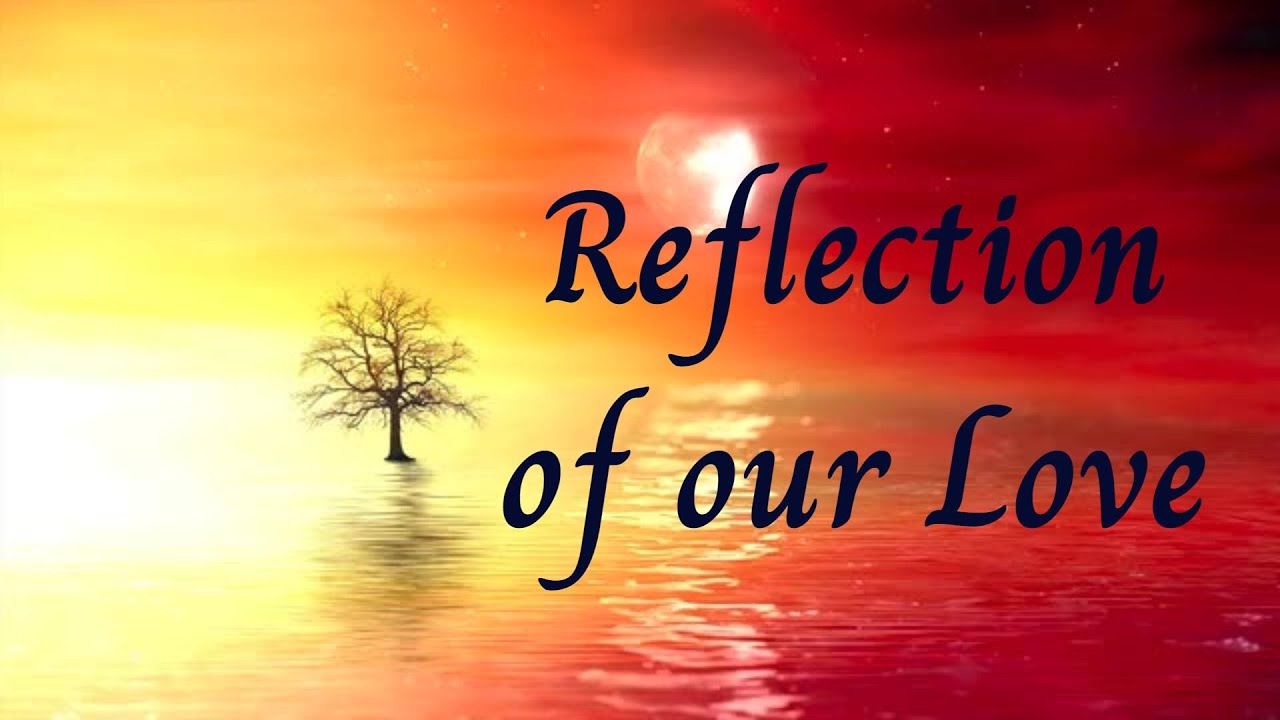 ️Your LOVE REFLECTS to ME ️. . . (Love Poem) - YouTube
