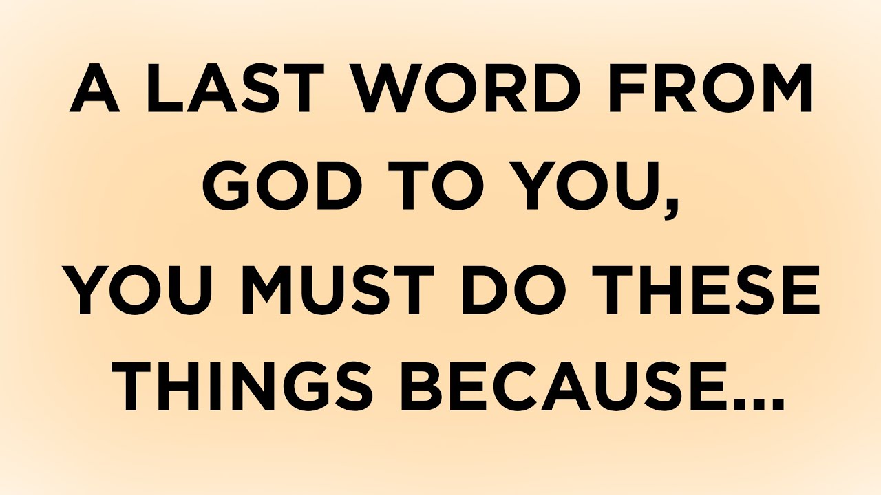 A LAST WORD FROM GOD TO YOU, YOU MUST DO THESE THINGS BECAUSE... | God ...