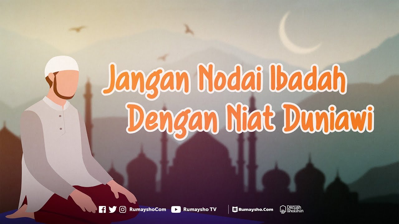 Jangan Nodai Ibadah Dengan Niat Duniawi - Rumaysho TV - YouTube