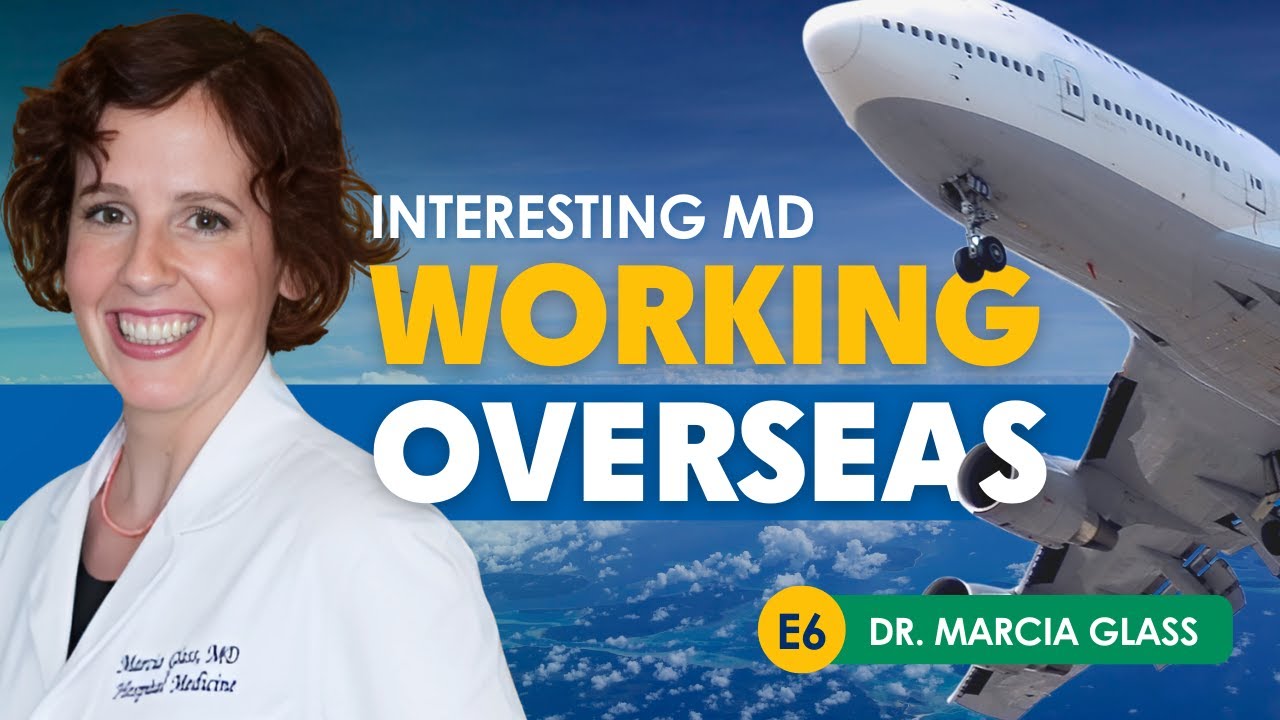 How to Work Overseas as a Doctor (Ft. Dr. Marcia Glass) - YouTube