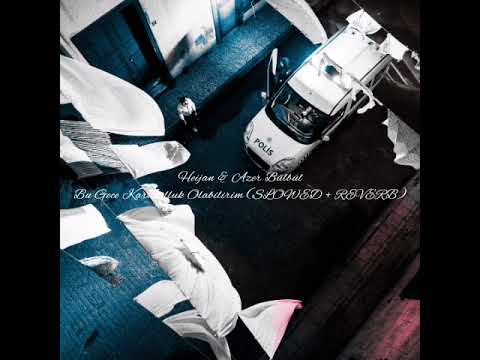 Heijan & Azer Bülbül - Bu Gece Karakolluk Olabilirim (SLOWED + REVERB)