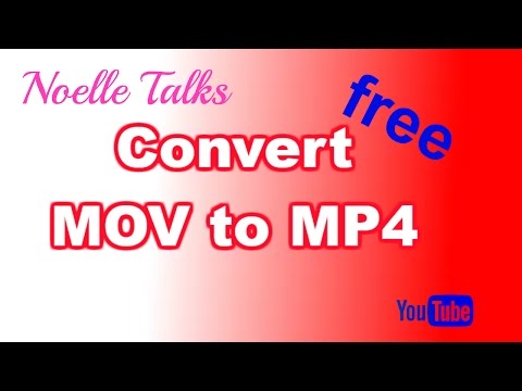 Convert Files : MOV to MP4 - convert mov to mp4  - how to change mov file - Noelle Talks