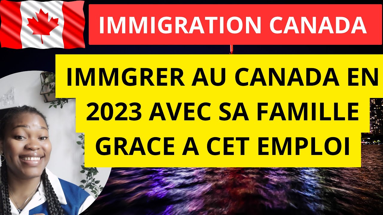 L'emploi idéal pour immigrer facilement et rapidement au Canada en 2023 ...