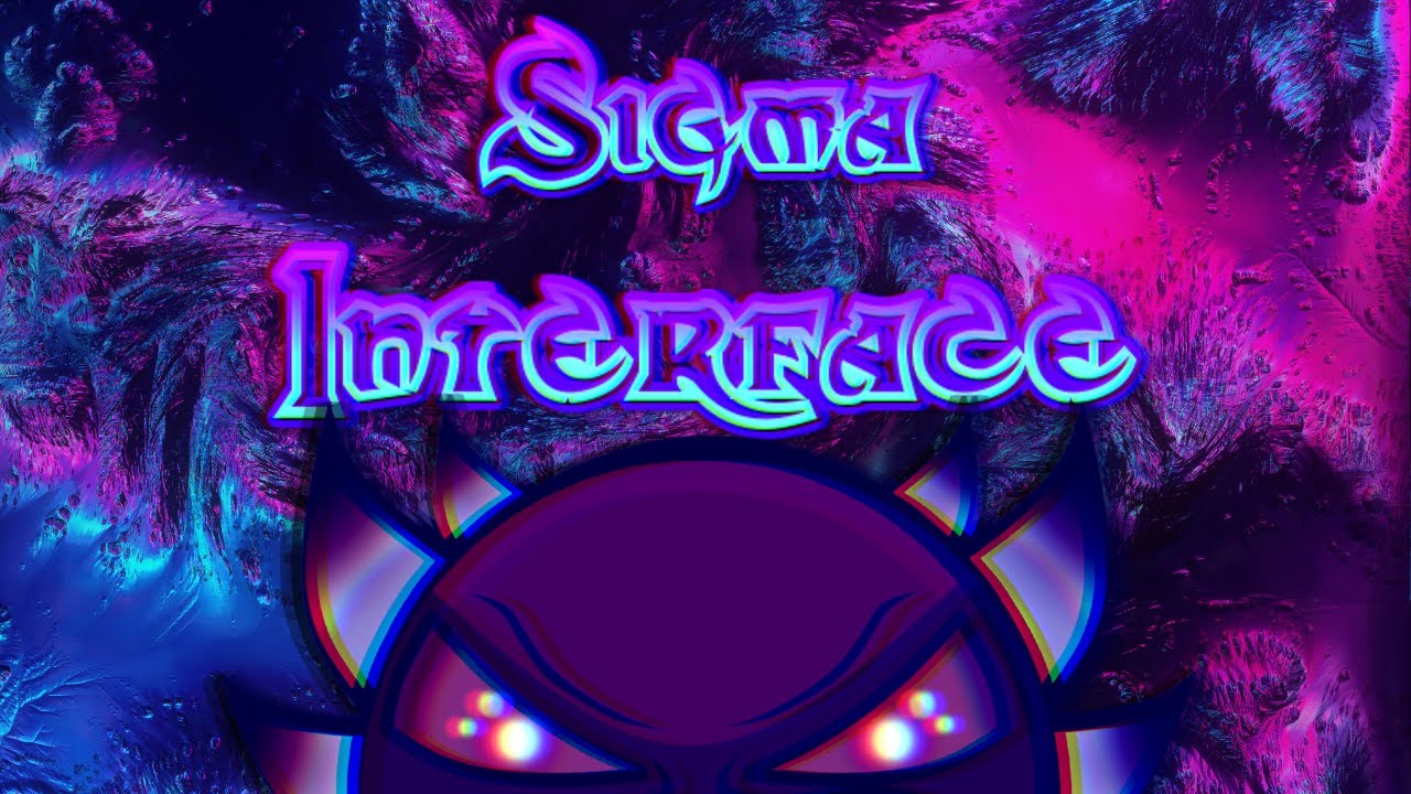 NEW HARDEST!! Sigma Interface // By Platnuu // Extreme Demon | DoD #12 ...