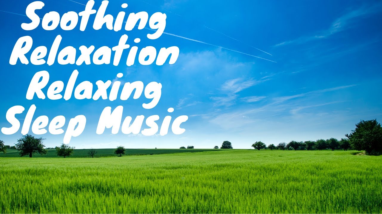 Soothing Relaxation Relaxing Sleep Music - YouTube