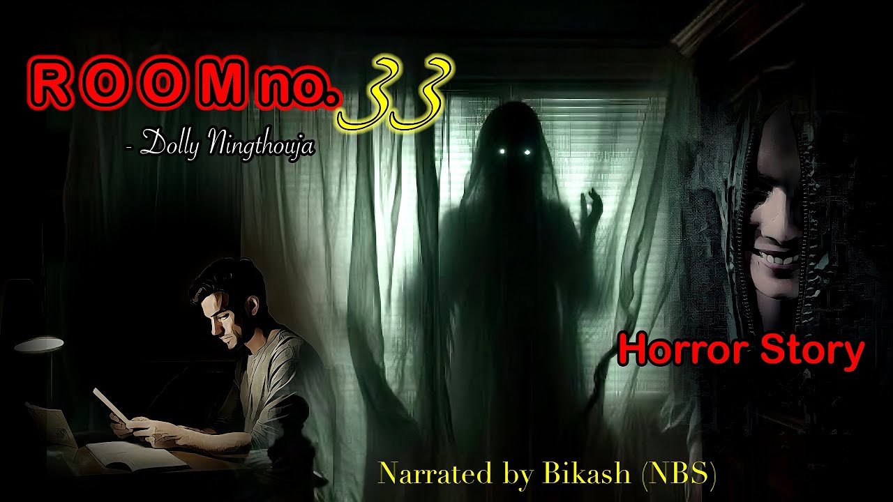 Manipuri Horror Story “Room No.33”|| Meitei nupi mayangda mayum ...