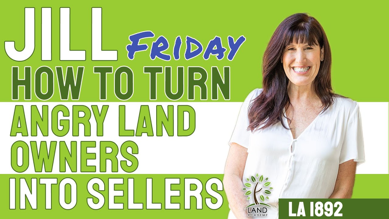 Jill Friday - How to Turn Angry Land Owners into Sellers (LA 1892 ...