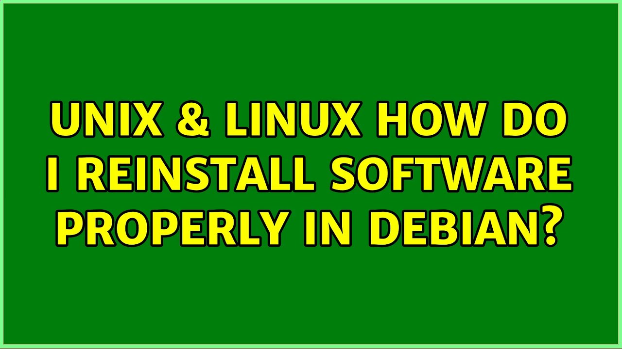 Unix & Linux: How do I reinstall software properly in Debian? (2 ...