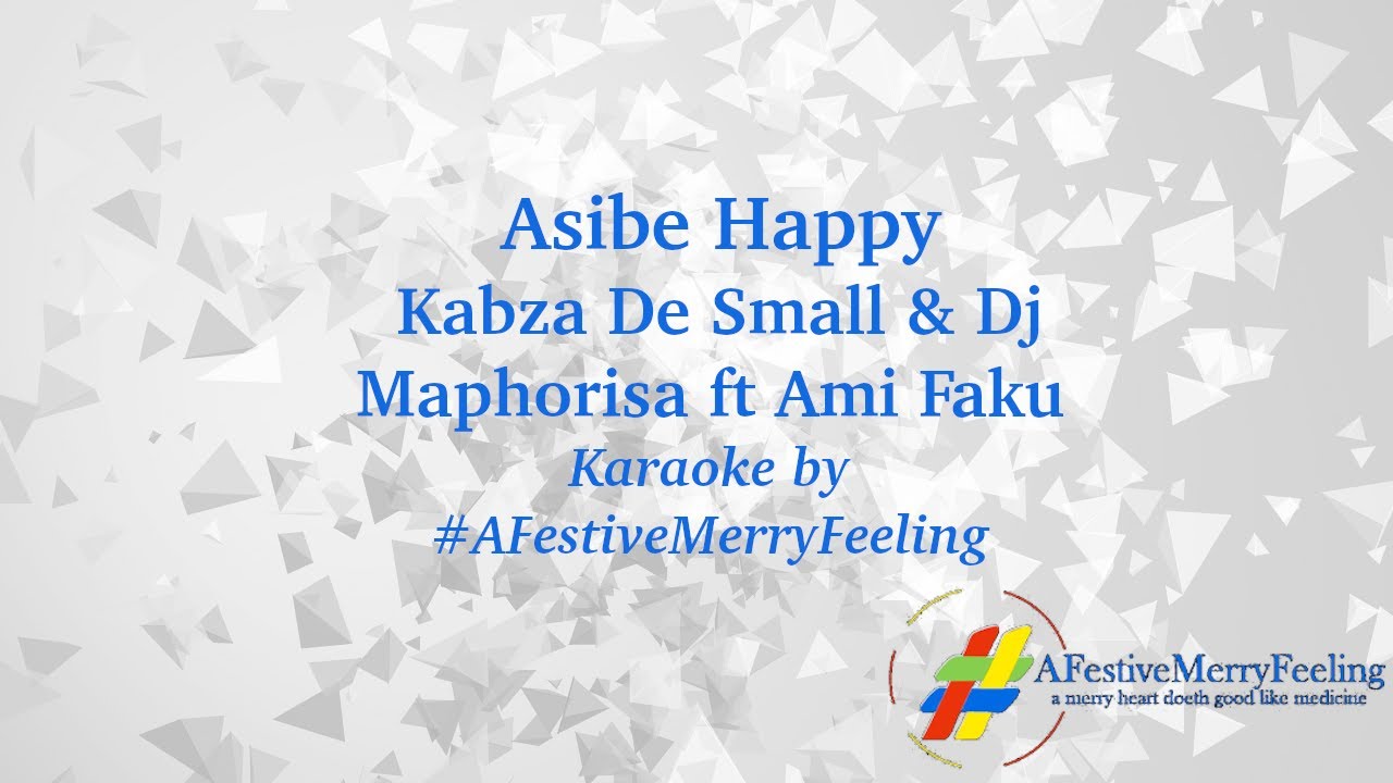 Kabza De Small & Dj Maphorisa ft. Ami Faku - Asibe Happy (Official ...