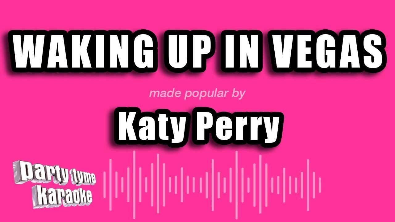 Katy Perry Waking Up In Vegas Karaoke Version Youtube Music