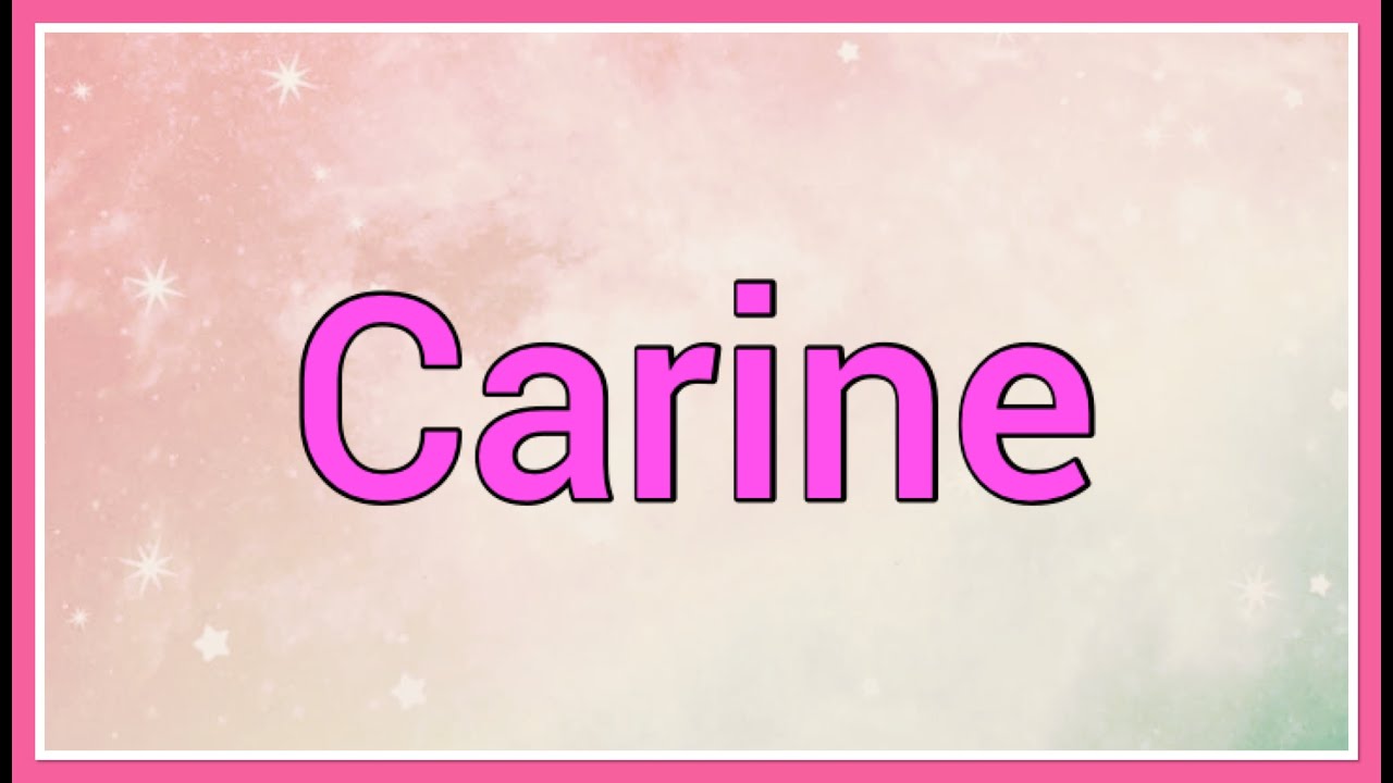 Carine | Name Origin Variations - YouTube