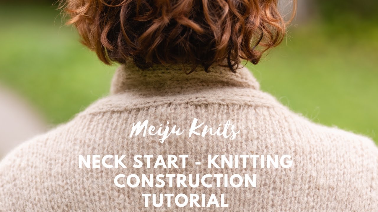 Neck Start Knitting Construction Tutorial - YouTube