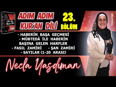 Adım Adım Kur'an Dili Kitabından 23.BÖLÜM (Sayfa 225-239 Arası) Necla Yasdıman ile Arapça Dersleri