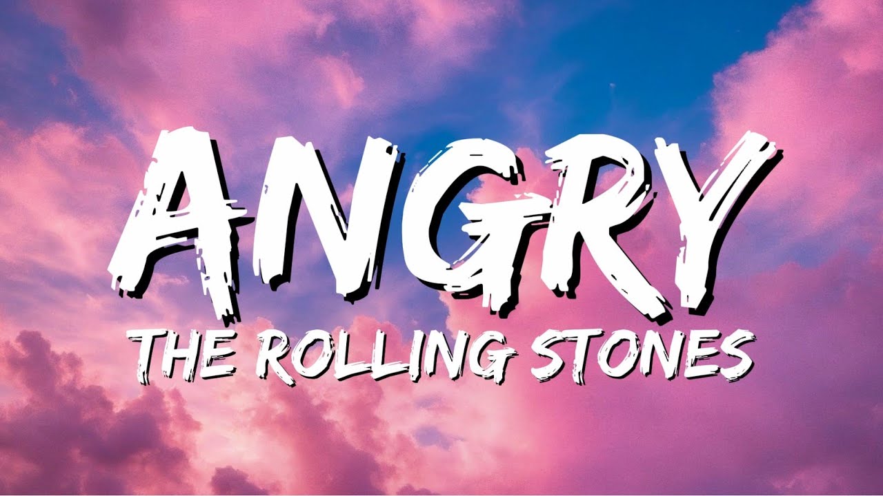 The Rolling Stones - Angry (Lyrics) - YouTube