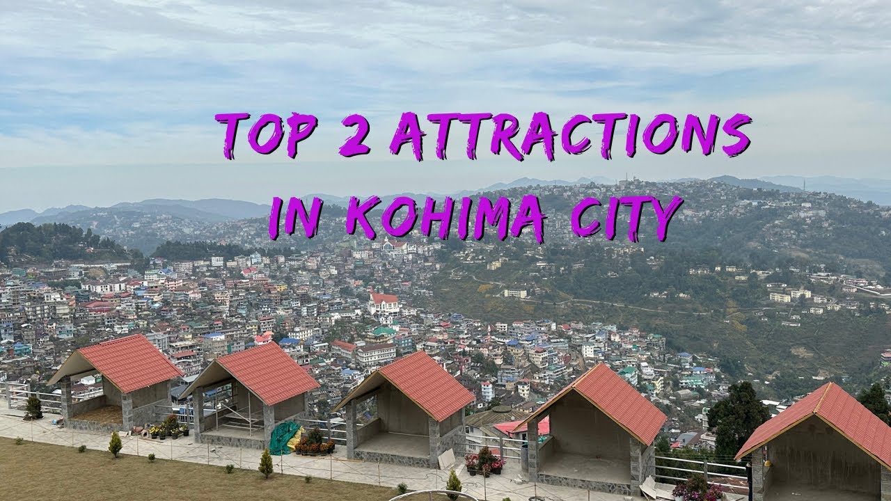 Top 2 attractions of Kohima city - YouTube