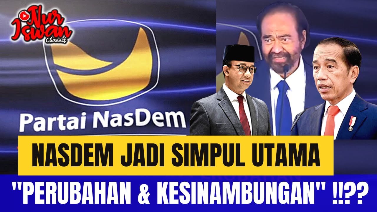 NASDEM DAN ANIES JADI SIMPUL UTAMA “KESINAMBUNGAN DAN PERUBAHAN” - YouTube