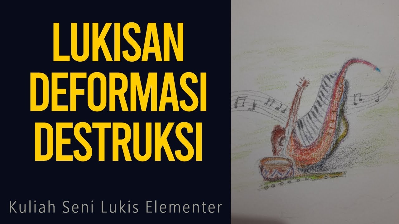 LUKISAN DEFORMASI DESTRUKSI: Kuliah Seni Lukis Elementer - YouTube