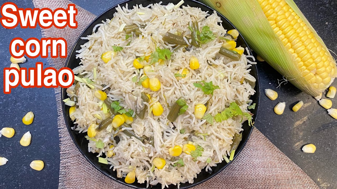Sweet corn pulao |sweet corn rice recipe |pulao recipe #sweetcornpulao ...