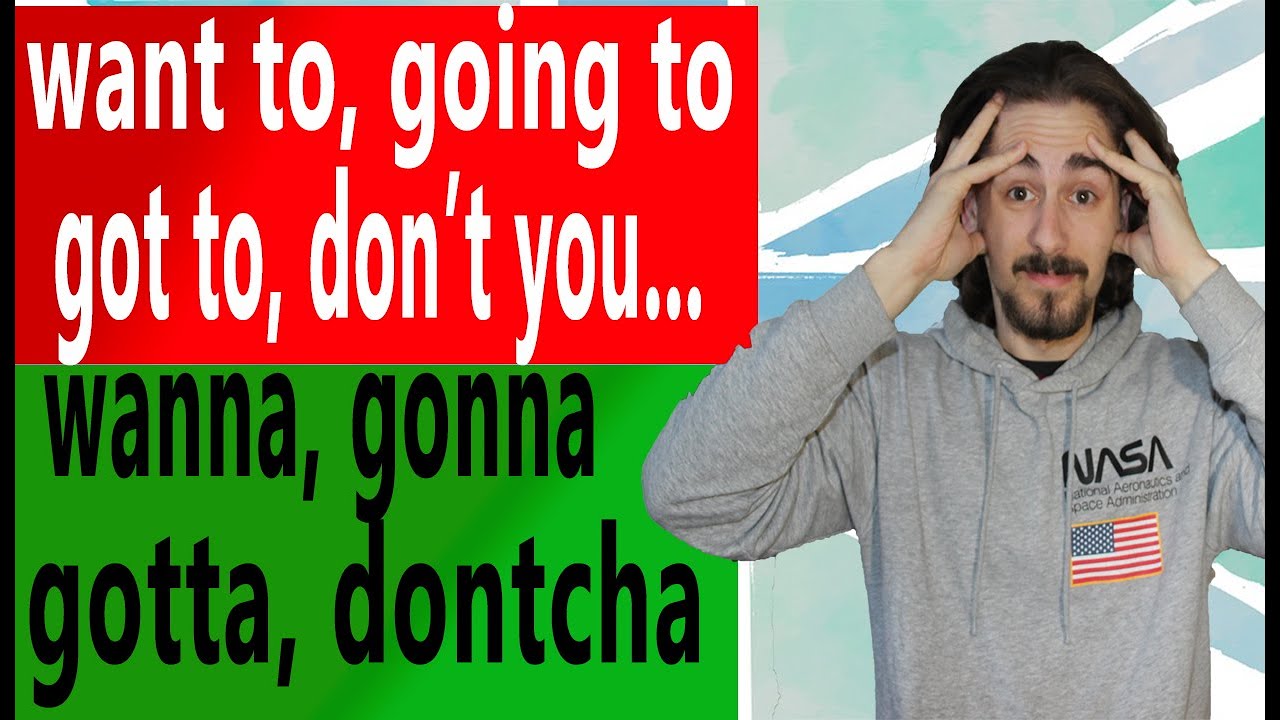Gonna, wanna, Dontcha - Slang Contractions and Reductions - YouTube