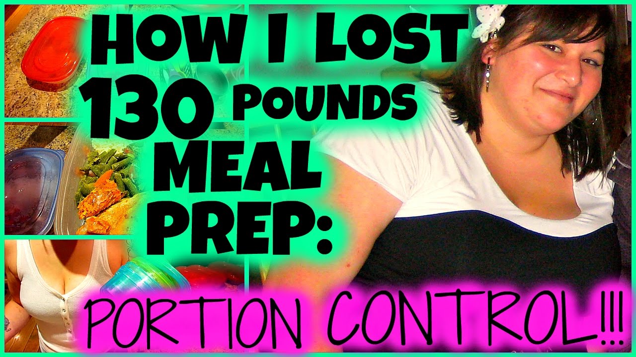 HOW I LOST 130 POUNDS MEAL PREP: PORTION CONTROL!!! - YouTube