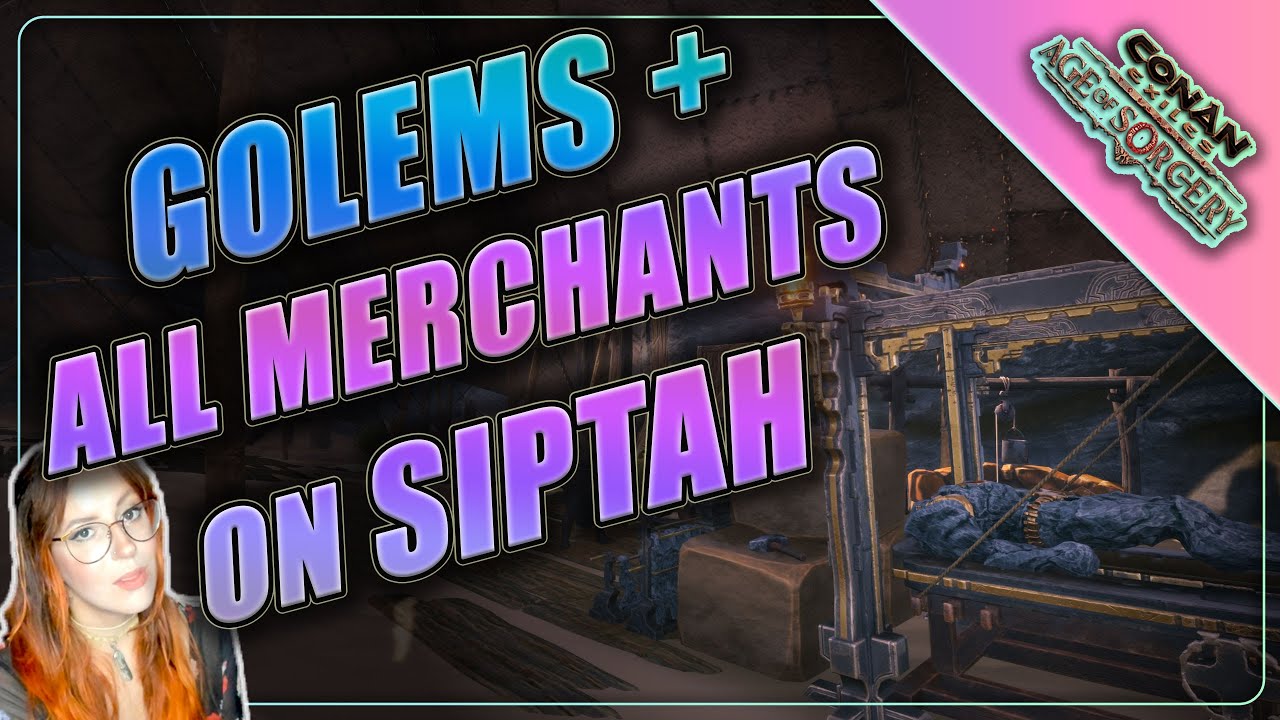 Learn GOLEM SHAPING & ALL merchants locations | SIPTAH Guide | Conan ...