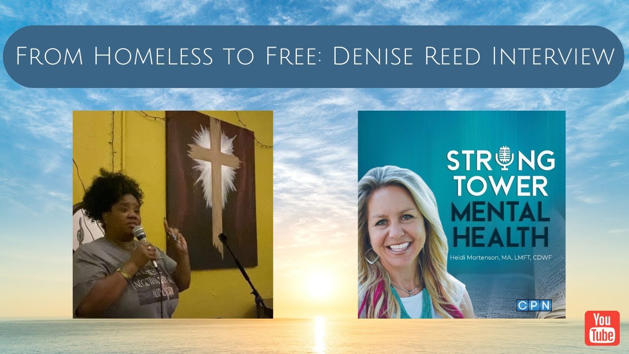 From Homeless To Free Denise Reed Interview | Strong Tower Mental ...