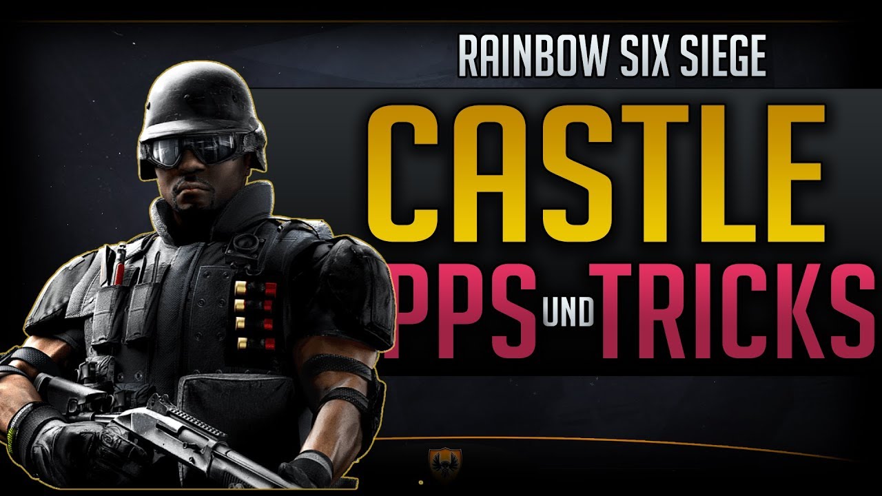 Rainbow Six Siege | CASTLE TIPPS UND TRICKS - YouTube