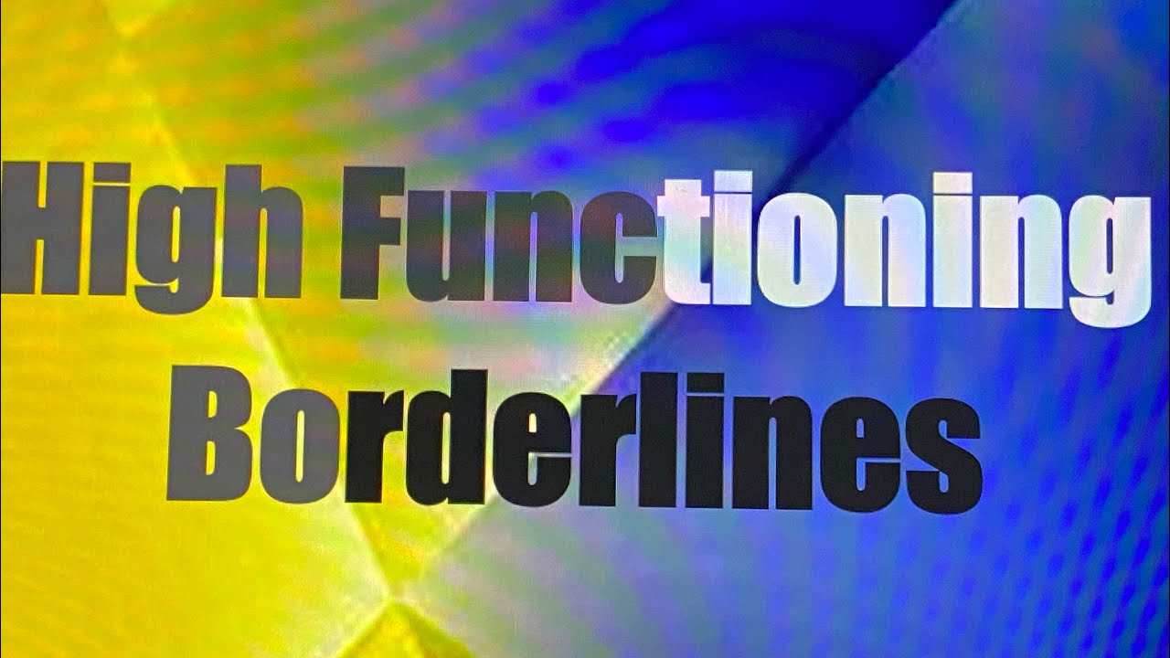 WHAT IS A HIGH FUNCTIONING BORDERLINE? - YouTube