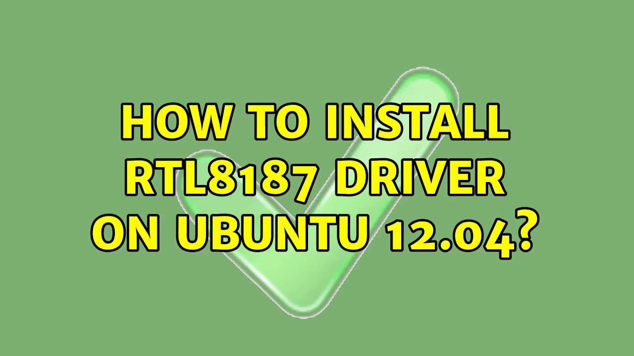 How to install rtl8187 driver on Ubuntu 12.04? - YouTube