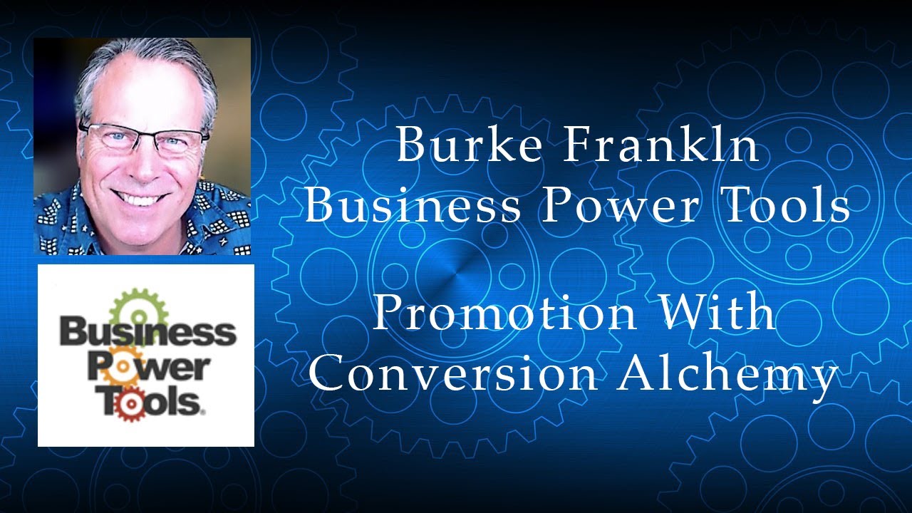 Burke Frankin ~ Promoting Business Power Tools with Conversion Alchemy ...