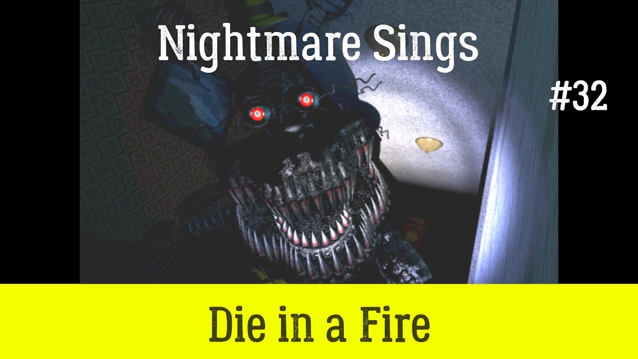 Nightmare Sings Die in a Fire - YouTube