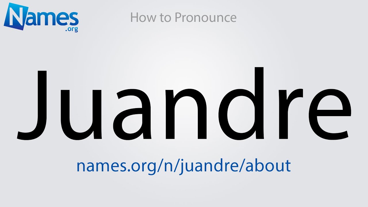 How to Pronounce Juandre - YouTube