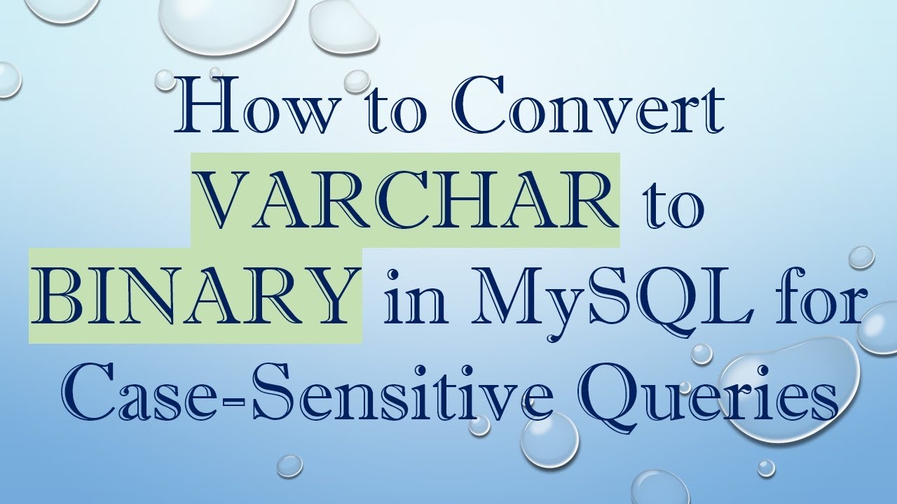 How To Convert Varchar To Binary In Mysql For Case Sensitive Queries