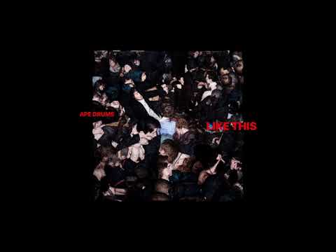 Ape Drums - Like This