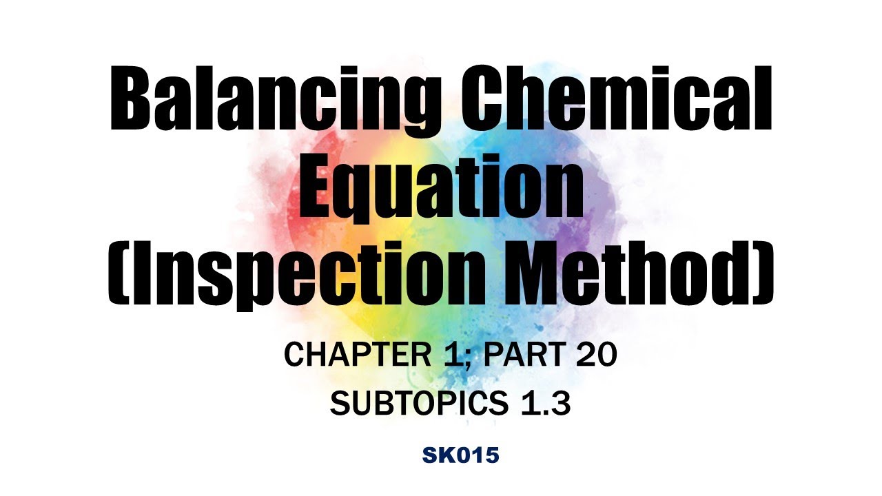 SK015 Balancing Chemical Equation - Inspection Method (Chapter 1; Part ...
