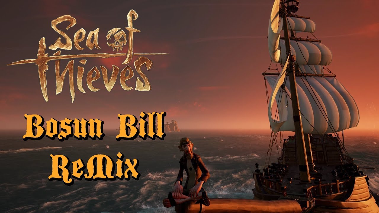 Sea Of Thieves - Bosun Bill (Jarsk1e ReMix) - YouTube