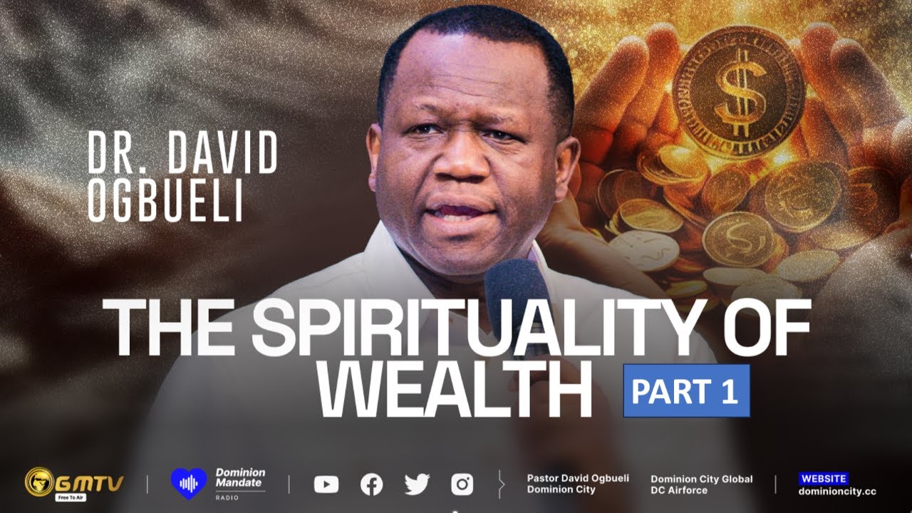 THE SPIRITUALITY OF WEALTH, PART 1 | DR DAVID OGBUELI #money #wealth - YouTube