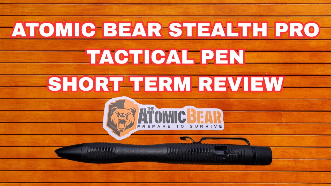 ATOMIC BEAR STEALTH PRO TACTICAL PEN SHORT TERM REVIEW, EVERYDAY, EDC ...